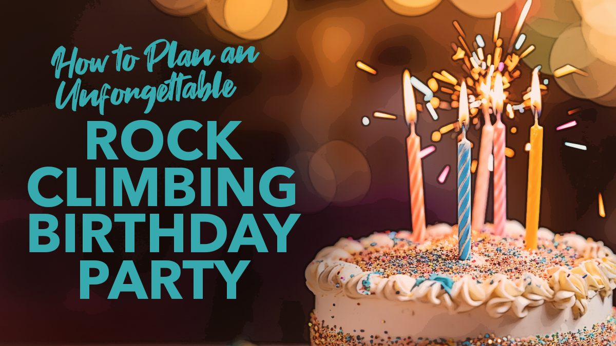 How to Plan an Unforgettable Rock Climbing Birthday Party for Kids | 5.life